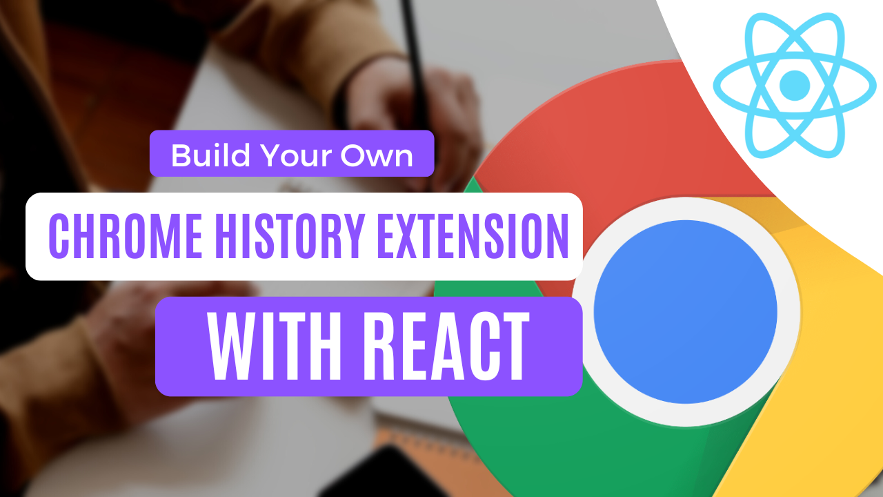 Create A Custom Chrome History Extension With React Part 2